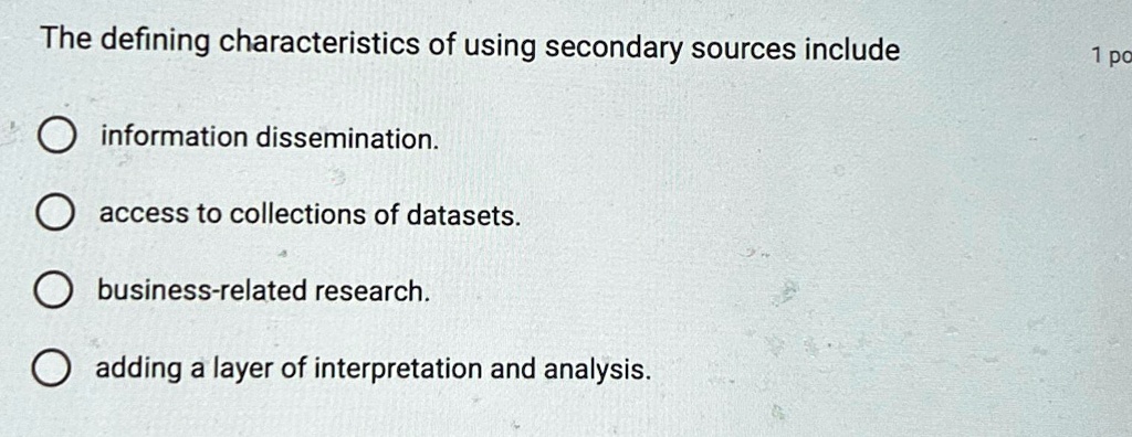 SOLVED: The defining characteristics of using secondary sources include ...