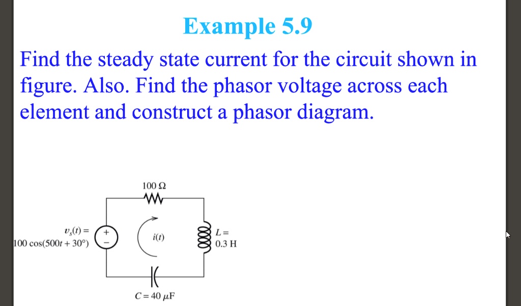 SOLVED: Example 5.9 Find the steady state current for the circuit shown in the figure. Also ...