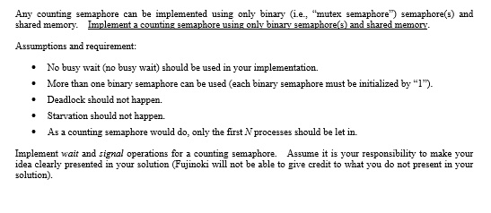 Solved Any Counting Semaphore Can Be Implemented Using Only Binary Ie Mutex Semaphore