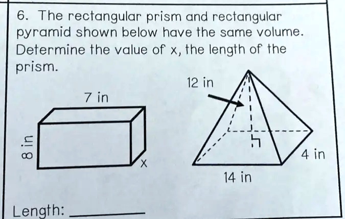 6. The rectangular prism and rectangular pyramid shown below have the ...
