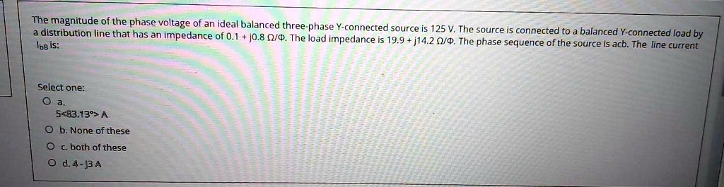 Solved The Magnitude Of The Phase Voltage Of An Ideal Balanced Three Phase Y Connected Source