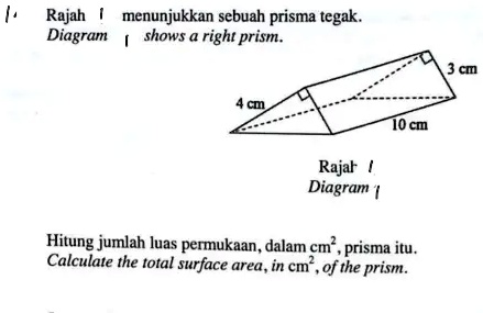 SOLVED: The diagram shows a right prism. Rajah menunjukkan sebuah ...