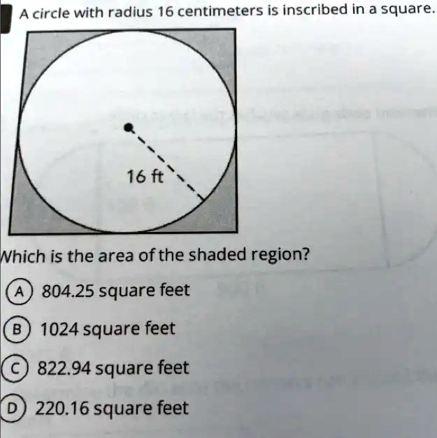 SOLVED: A circle with radius 16 centimeters is inscribed in a square 16 ...