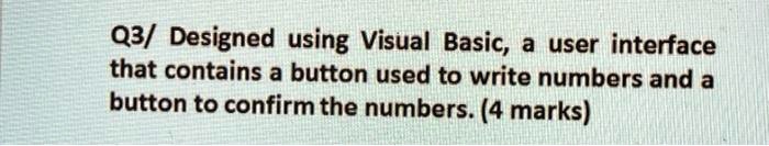 Solved 03 Designed Using Visual Basic User Interface That Contains A