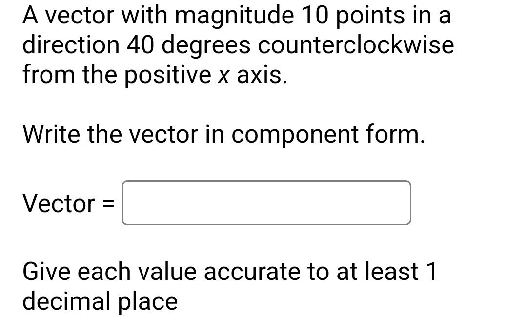 SOLVED: A vector with magnitude 10 points in a direction 40 degrees counterclockwise from the ...