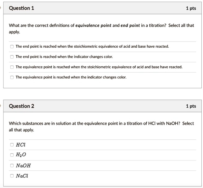 SOLVED: Question 1 1 pts What are the correct definitions of equivalence point and end point in ...