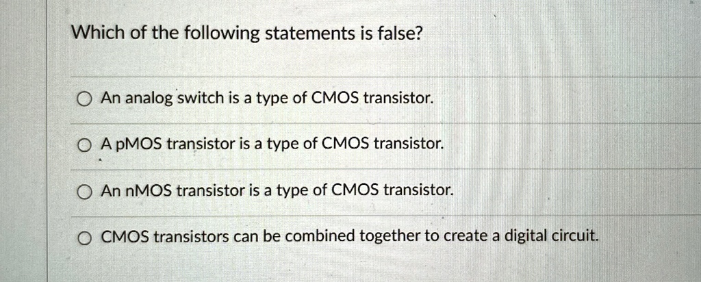 Which of the following statements is false? ? An analog switch is a ...