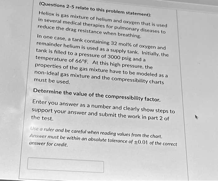 SOLVED: (Questions 2-5 relate to this problem statement): Heliox is gas ...