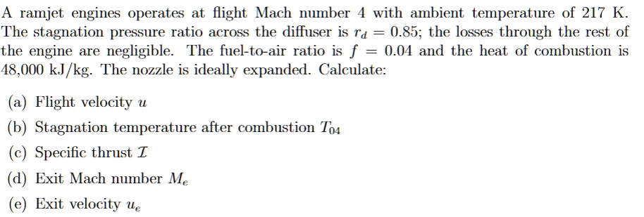 A ramjet engines operates at flight Mach number 4 with ambient ...