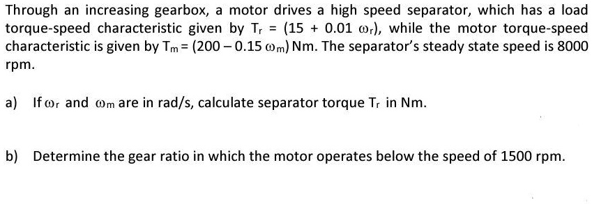 SOLVED: Through an increasing gearbox, a motor drives a high speed ...