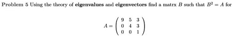 Solved Problem 5 Using Tie Theory Of Eigenvalues And Eigenvectors Find 2428