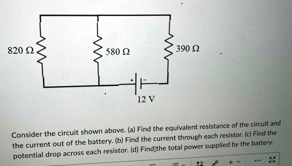 820 ? 580 ? 390 ? + 12 V Consider the circuit shown above. (a) Find the equivalent resistance of ...