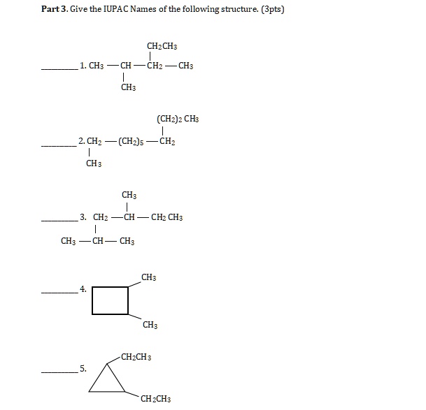 SOLVED: Part 3. Give the IUPAC Names of the following structures. (3 pts) 1. CH3CH(CH3)CH3 2 ...
