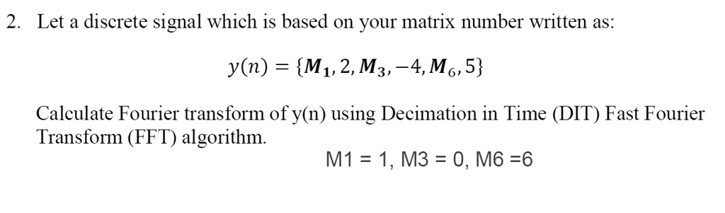 Solved 2 Let A Discrete Signal Which Is Based On Your Matrix Number Written As Yn M12m3
