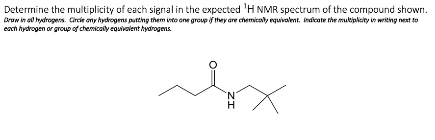 [GET ANSWER] Determine the multiplicity of each signal in the expected ...