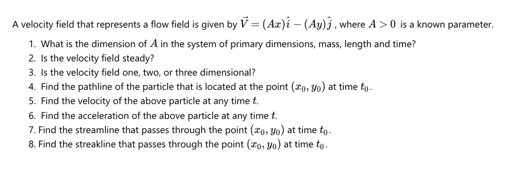 SOLVED: A velocity field that represents flow field is given by V = (Ax ...
