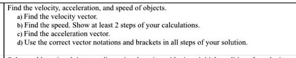 SOLVED: Find the velocity. acceleration and speed of objects Find the ...
