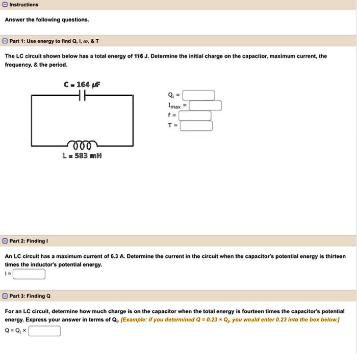 SOLVED: Part 1: Use energy to find Q, Imax, f, and T The LC circuit shown below has a total ...