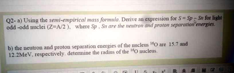 SOLVED: 02-a) Using tlie semi-empirical mass formula . Derive an ...
