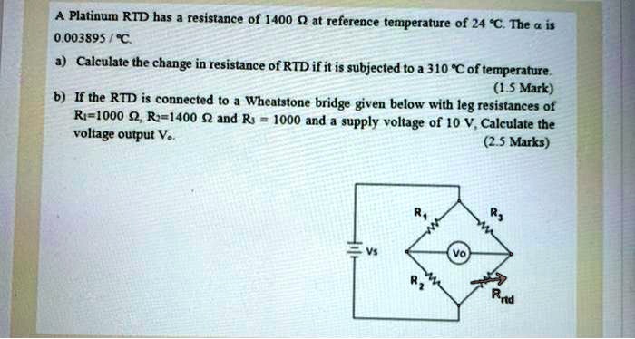 SOLVED: A Platinum RTD has a resistance of 1400 Î© at a reference temperature of 24Â°C. The Î± ...