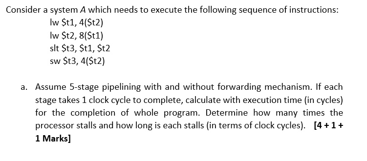 SOLVED: Consider a system A which needs to execute the following sequence of instructions: Iwt1 ...