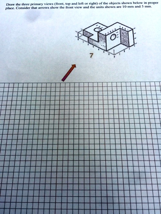 Draw the three primary views (front, top and left or right) of the objects shown below in proper ...
