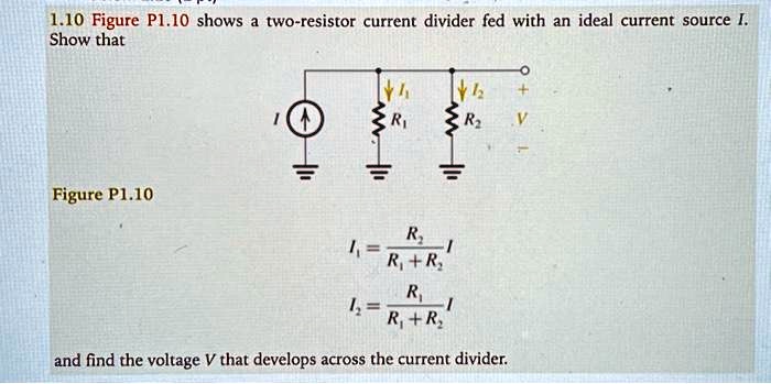 1.10 Figure P1.10 shows a two-resistor current divider fed with an ...