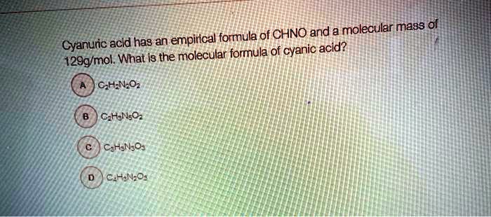 forula of chno and a molecular mass of cyanuric acld has a empirical ...