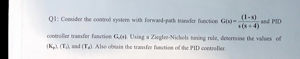 Q1: Consider the control system with forward-path transfer function G(s) = ((1-s))/(s(s+4)) and ...