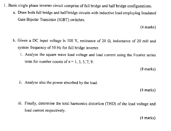 SOLVED: 1. Basic single phase inverter circuit comprise of full bridge ...