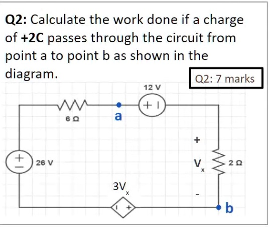 SOLVED: Q2: Calculate the work done if a charge of +2C passes through ...