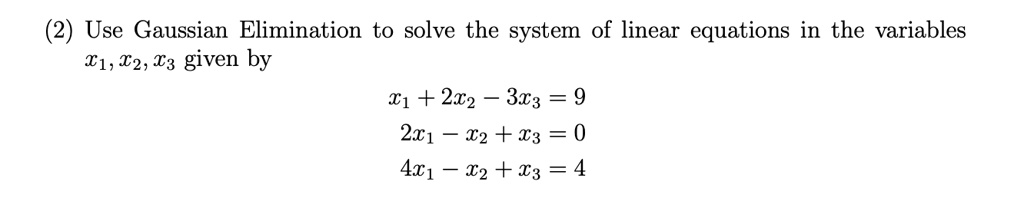 SOLVED: Use Gaussian Elimination to solve the system of linear equations in the variables x1, x2 ...