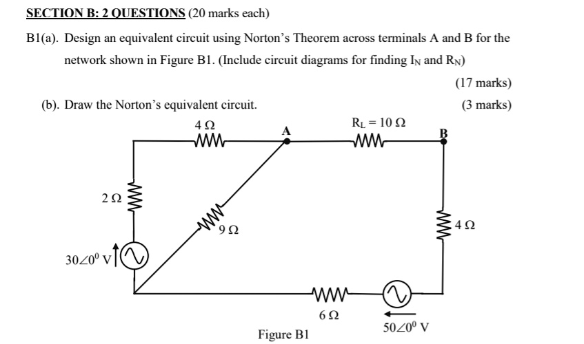 SOLVED: SECTION B: 2 QUESTIONS (20 marks each) Bl(a). Design an equivalent circuit using Norton ...
