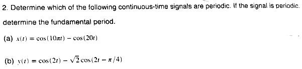 SOLVED: Determine which of the following continuous-time signals are ...