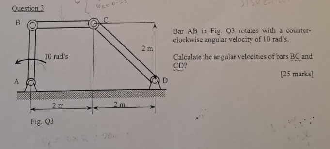 [GET ANSWER] Question 3 Bar A B in Fig. Q3 rotates with a ...