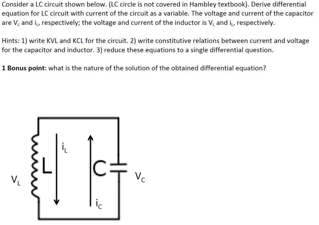 Consider a LC circuit shown below. (LC circle is not covered in Hambley textbook). Derive ...