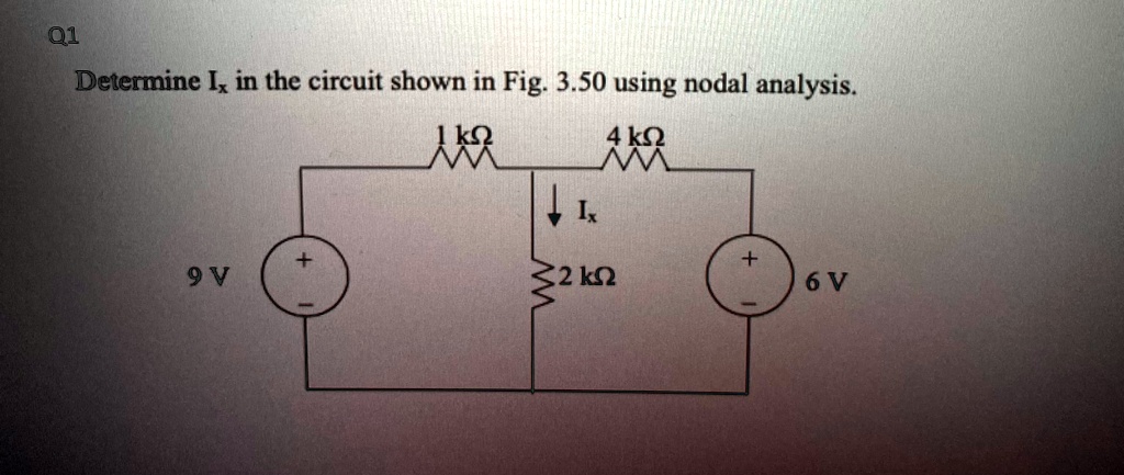 SOLVED: Q1 Determine I, in the circuit shown in Fig.3.50 using nodal analysis 9V 6V