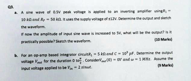 q3 a a sine wave of 05v peak voltage is applied to an inverting amplifier usingr 10kand rp50 kit ...