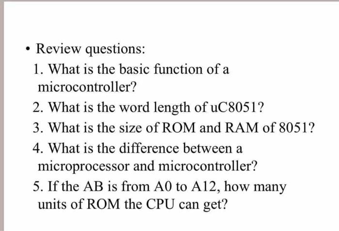 SOLVED: Review questions: 1. What is the basic function of a microcontroller? 2. What is the ...