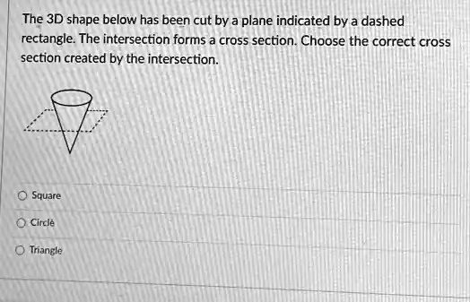 [GET ANSWER] the 3d shape below has been cut by plane indicated by ...