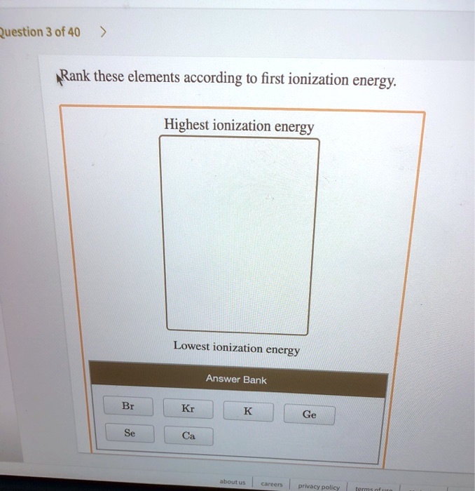 SOLVED: Question 3 of 40 Rank these elements according to first ...