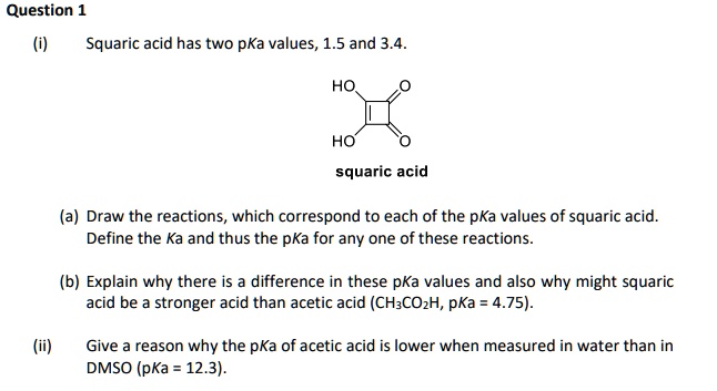 SOLVED: Squaric acid has two pKa values, 1.5 and 3.4. HO HO Squaric acid (a) Draw the reactions ...
