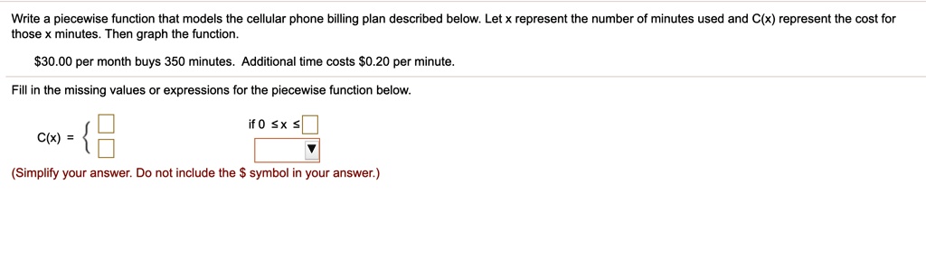 write piecewise function that models the cellular phone billing plan ...