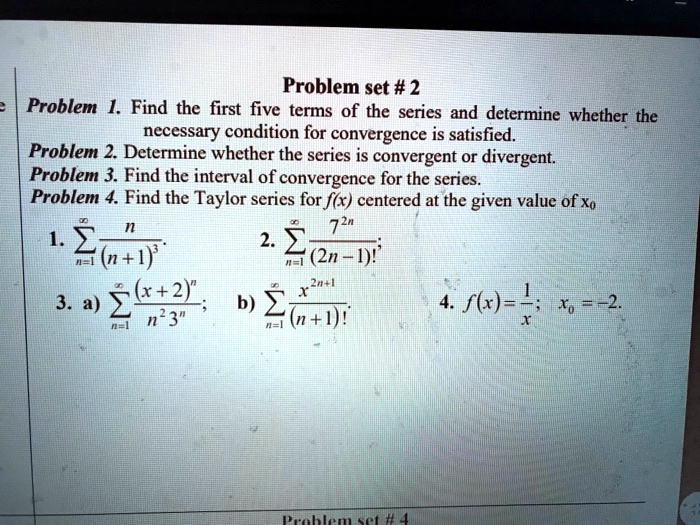 SOLVED: Problem set # 2 Problem 1. Find the first five terms of the series and determine whether ...