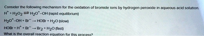 consider the following mechanism for the oxidation of bromide ions by ...