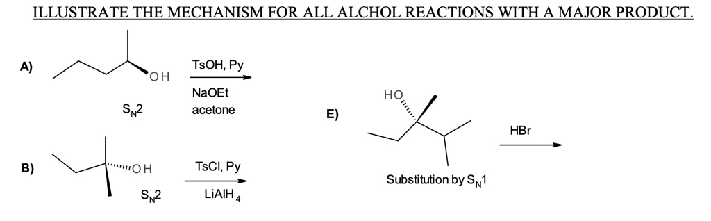 ilustrate the mechanism for all alchol reactions witha major producl a ...
