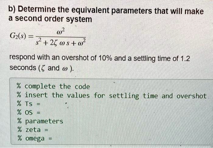 b) Determine the equivalent parameters that will make a second-order ...