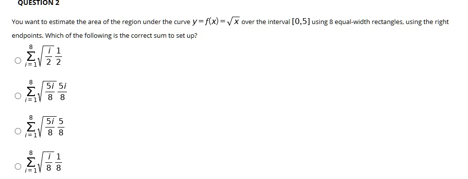SOLVED: QUESTION 2 You want to estimate the area ofthe region under the ...