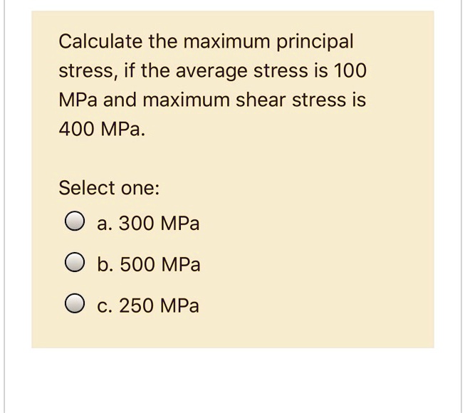 SOLVED: Calculate the maximum principal stress, if the average stress ...