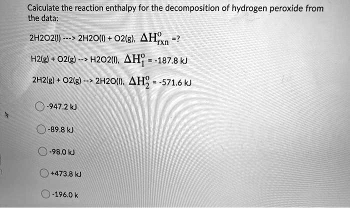 SOLVED: Calculate the reaction enthalpy for the decomposition of ...
